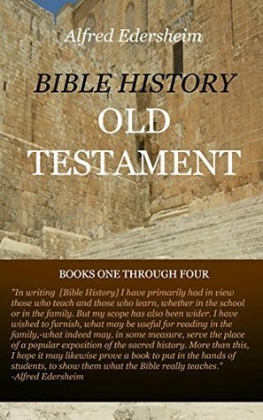 Bible History: Old Testament: Books One Through Four by Alfred ...