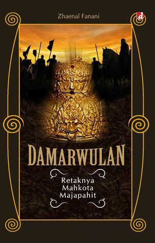 Damarwulan; retaknya mahkota majapahit by Zhaenal Fanani | Goodreads