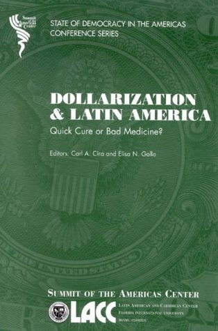 Dollarization & Latin America: Quick Cure or Bad Medicine? by Carl A ...