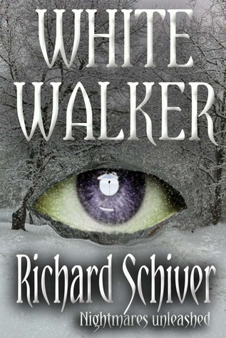White Walker by Richard Schiver | Goodreads