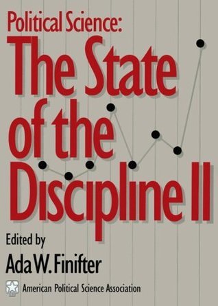 Political Science the State of the Discipline II by American Political ...