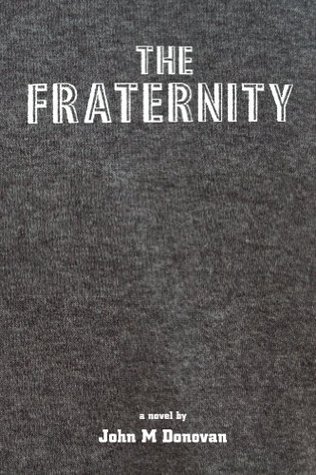 The Fraternity by John M. Donovan | Goodreads