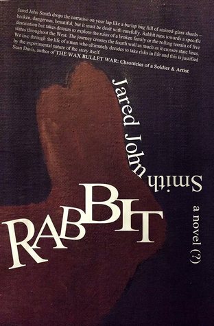 Rabbit (a novel?) by Jared John Smith | Goodreads