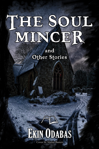 The Soul Mincer and Other Stories by Ekin Odabas | Goodreads