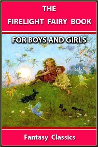 THE FIRELIGHT FAIRY BOOK : THE BEST STORIES FOR BOYS AND GIRLS ...
