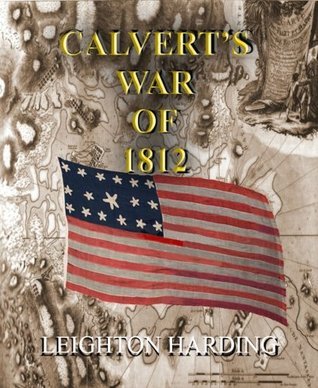Calvert's War of 1812 (The Calvert Series Book 4) by Leighton Harding ...