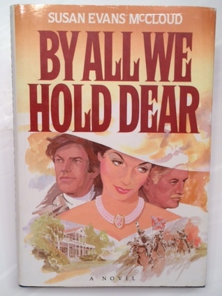 By All We Hold Dear by Susan Evans McCloud | Goodreads