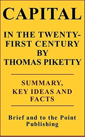CAPITAL IN THE TWENTY-FIRST CENTURY BY THOMAS PIKETTY - SUMMARY, KEY ...