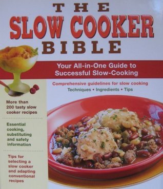 Slow Cooker Bible, The * You're All-In-One Guide To Seccessful Slow ...