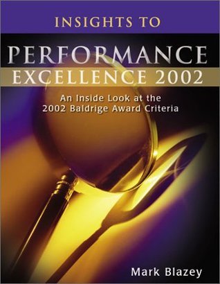 Insights to Performance Excellence 2002: An Inside Look at the 2002 ...