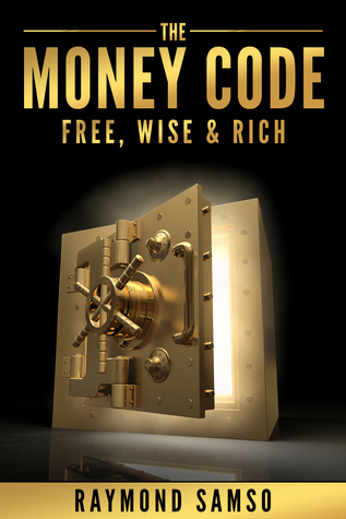 The Money Code: Free, Wise and Rich by Raimon Samsó | Goodreads