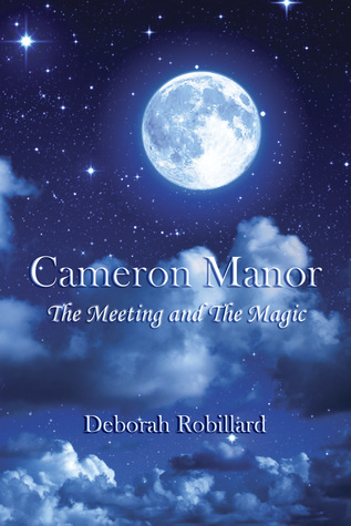 Cameron Manor The Meeting and the Magic by Deborah Robillard | Goodreads