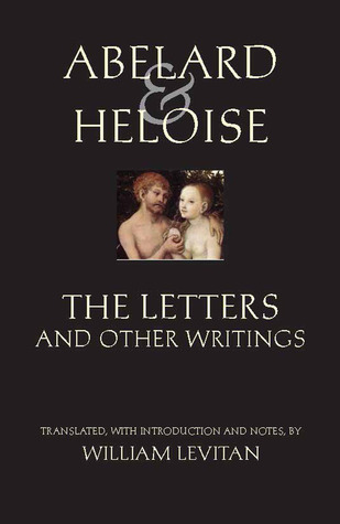 Abelard and Heloise: The Letters and Other Writings by Pierre Abélard ...