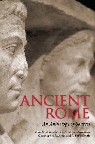 Ancient Rome: An Anthology of Sources by R. Scott Smith | Goodreads