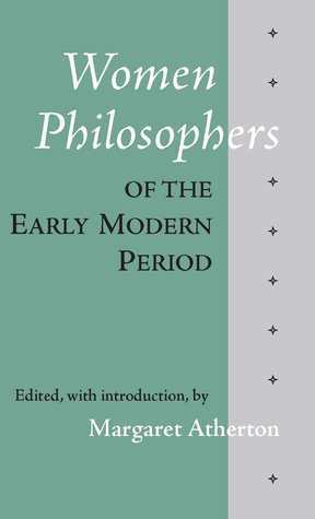 Women Philosophers of the Early Modern Period by Margaret Atherton ...