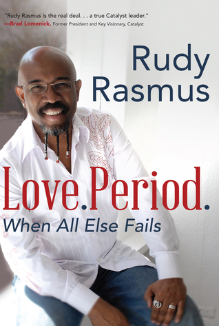 Love. Period.: When All Else Falls by Rudy Rasmus | Goodreads