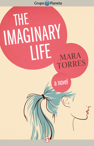The Imaginary Life: A Novel by Mara Torres | Goodreads