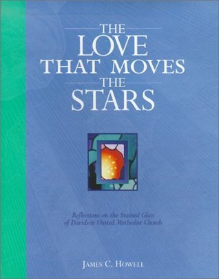 The Love That Moves the Stars by James C. Howell | Goodreads