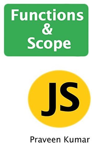 JavaScript Functions and Scope Explained by Praveen Kumar | Goodreads