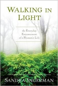 Walking in Light by Sandra Ingerman | Goodreads