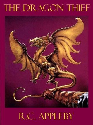 The Dragon Thief (The Thief Chronicles Book 1) by R.C. Appleby | Goodreads