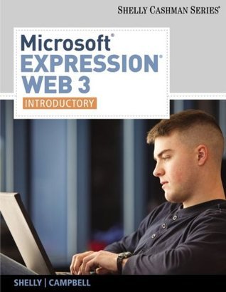 Microsoft® Expression Web 3: Introductory by Gary B. Shelly | Goodreads