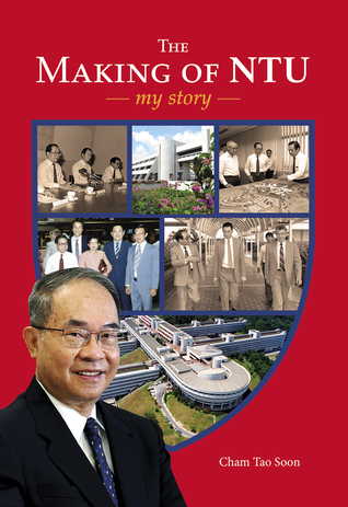 The making of NTU: my story by cham tao soon | Goodreads