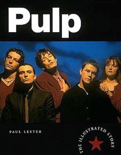 Pulp: The Illustrated Story by Paul Lester | Goodreads