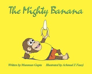 The Mighty Banana by Munmun Gupta | Goodreads