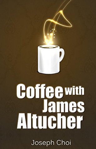 Coffee with James Altucher by Joseph Choi | Goodreads