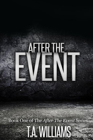 After the Event (After the Event #1) by T.A. Williams | Goodreads