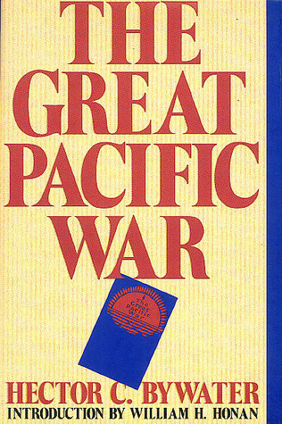 The Great Pacific War by Hector C. Bywater | Goodreads