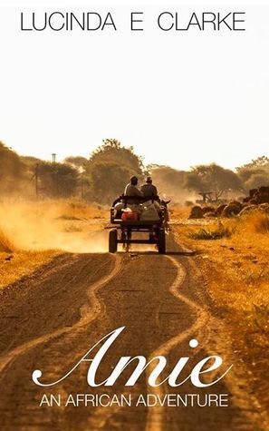 Amie: An African Adventure by Lucinda E. Clarke | Goodreads