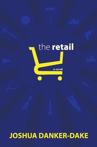 The Retail by Joshua Danker-Dake | Goodreads