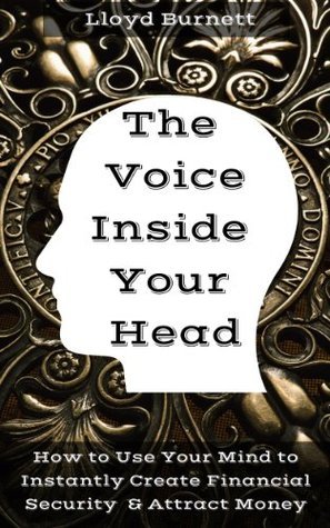 The Voice Inside Your Head: How to Use Your Mind to Instantly Create Financial Security ...