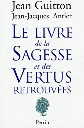 Le livre de la sagesse et des vertus retrouvées by Jean Guitton | Goodreads