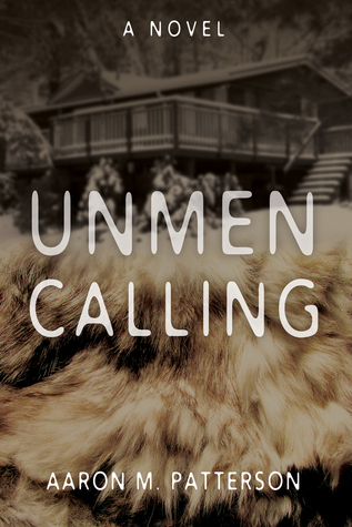 Unmen Calling by Aaron M. Patterson | Goodreads