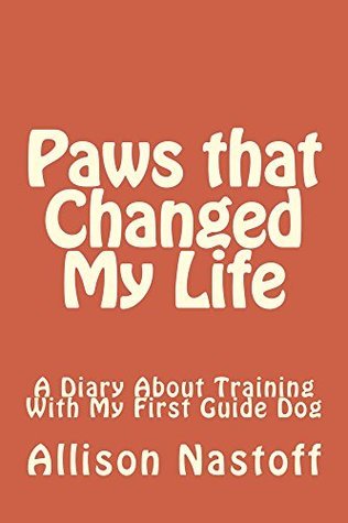 Paws that Changed My Life by Allison Nastoff | Goodreads