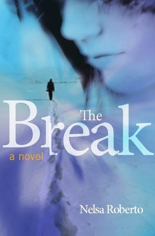 The Break by Nelsa Roberto | Goodreads