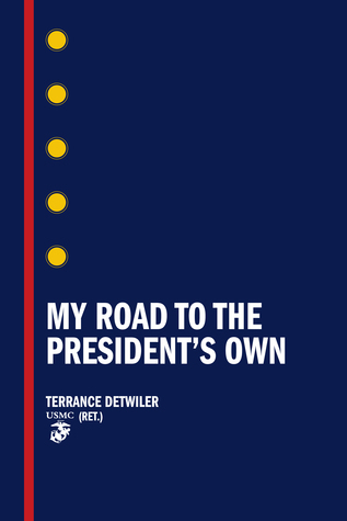 My Road To "The President's Own" ... and Beyond by Terrance Ray ...