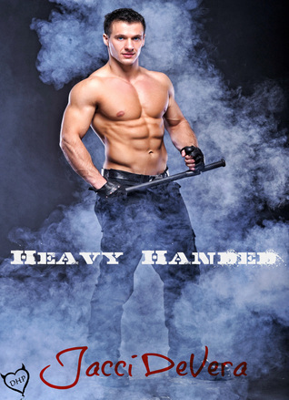 Heavy Handed by Jacci DeVera | Goodreads