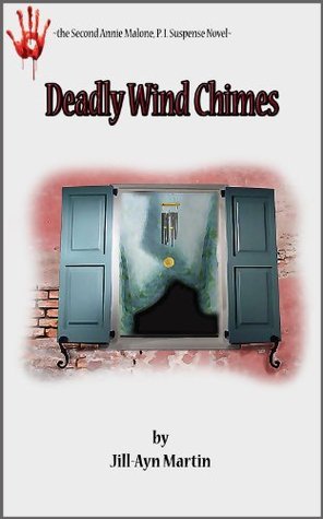 Deadly Wind Chimes (Annie Malone, P.I., #2) by Jill-Ayn Martin | Goodreads