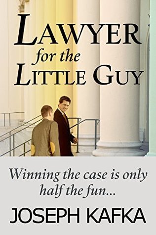 Lawyer for the Little Guy by Joseph Kafka | Goodreads