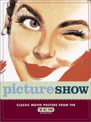 Picture Show: Classic Movie Posters from the TCM Archives by Dianna ...