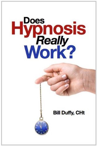 Does Hypnosis Really Work? by Bill Duffy | Goodreads