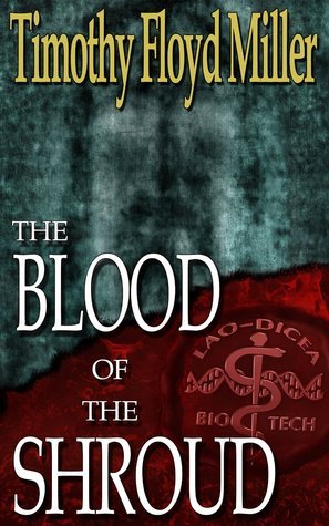 The Blood of the Shroud by Timothy Floyd Miller | Goodreads