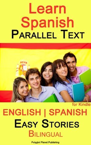 Learn Spanish - Parallel Text - Easy Stories (Bilingual, English ...