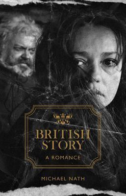 British Story: A Romance by Michael Nath | Goodreads