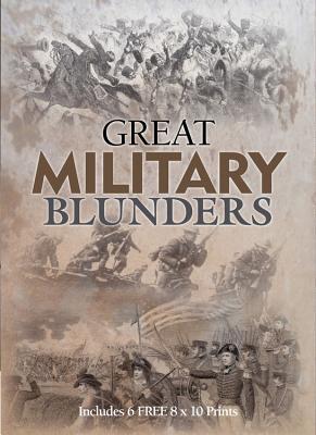 Great Military Blunders: Includes 6 FREE 8 x 10 Prints by Instinctive ...