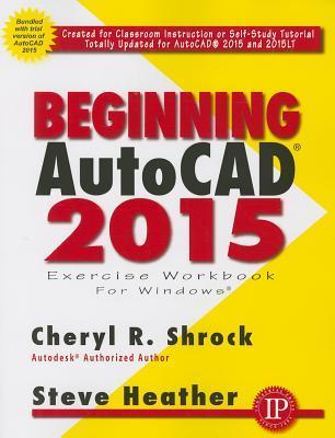 Beginning AutoCAD® 2015 (Volume 1) by Cheryl R. Shrock | Goodreads